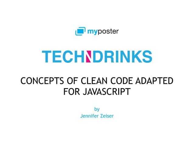 Concepts of Clean Code adapted for JavaScript - Tech'n'Drinks @myposter ...