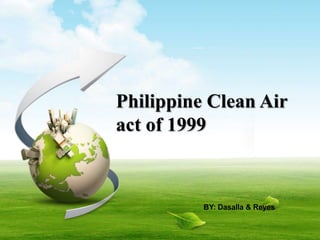 Clean Air Act 0f 1999 by D.A.R&M.A.D.ppt ashashash | PPTX