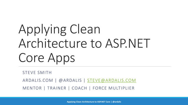 Clean architecture with asp.net core by Ardalis | PPTX
