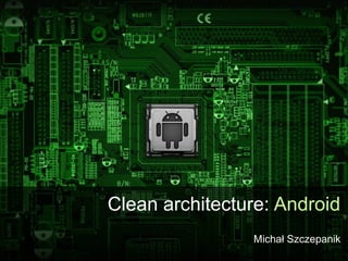 Clean architecture: Android | PPT