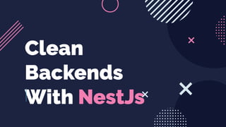 Clean backends with NestJs | PPT