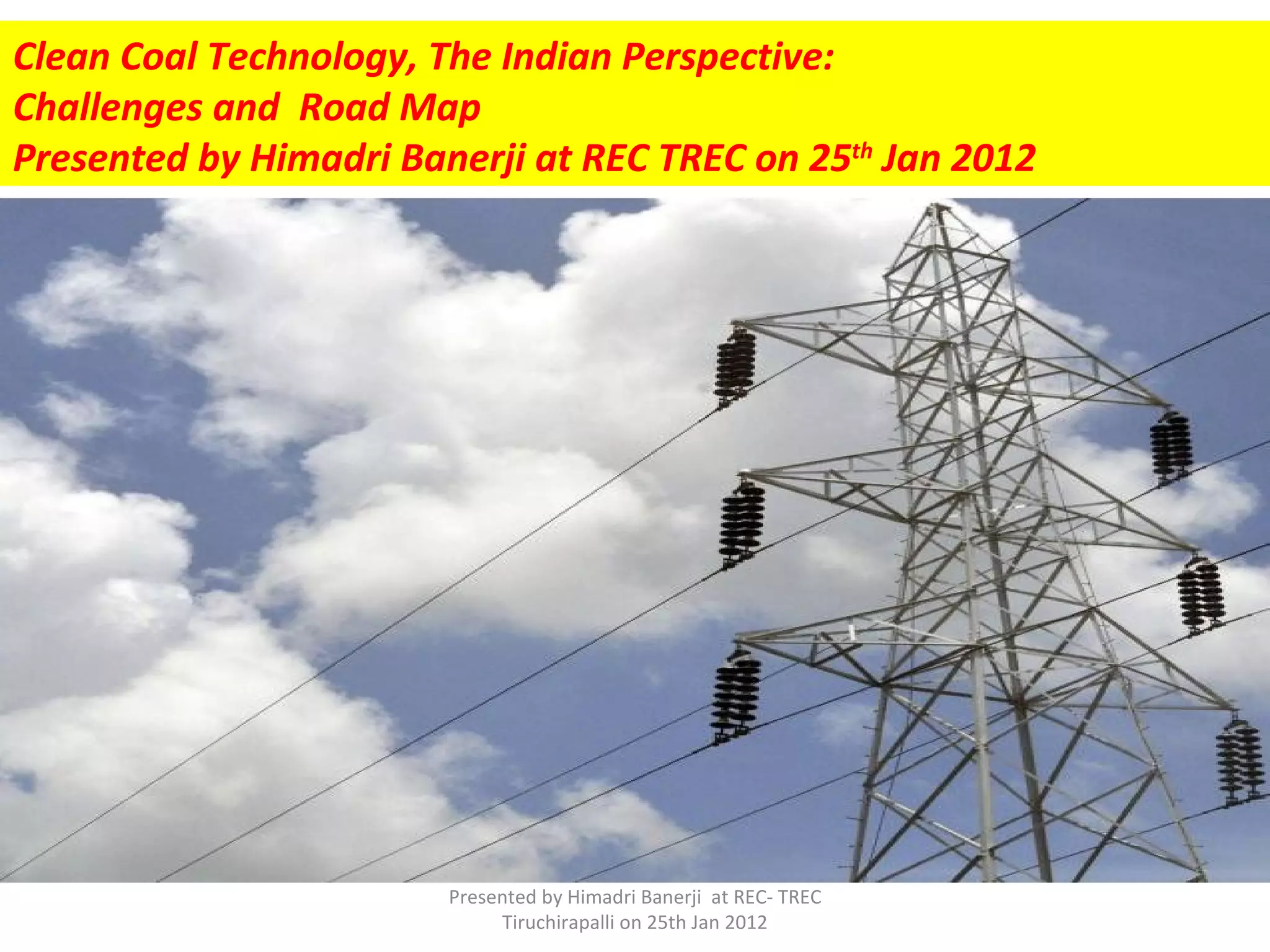 Clean Coal Technology:Indian Perspective by Himadri Banerji | PPT