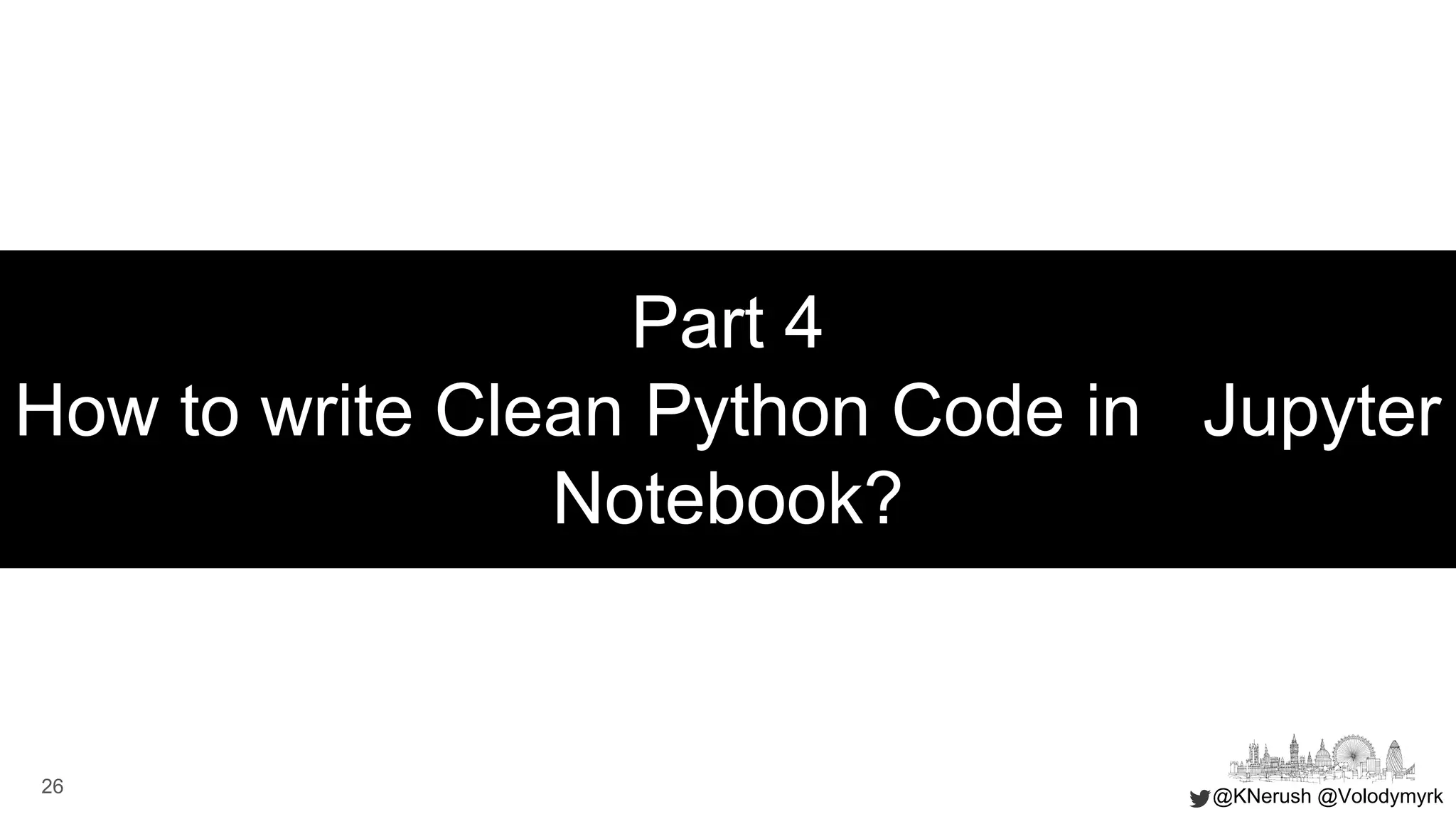 Clean Code in Jupyter notebook | PPT