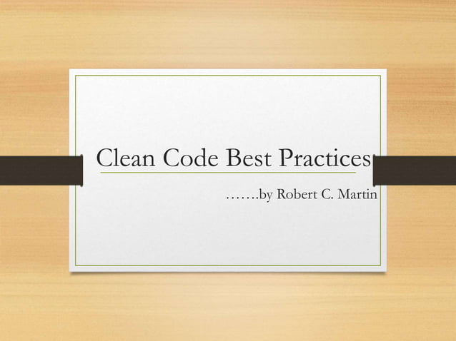 Writing Clean Code (Recommendations by Robert Martin) | PPT
