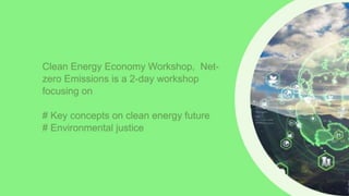 Clean Energy Workshop, Learn how to Net-Zero Emissions | PPT
