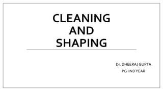Techniques and Principles of Cleaning and Shaping | PPT