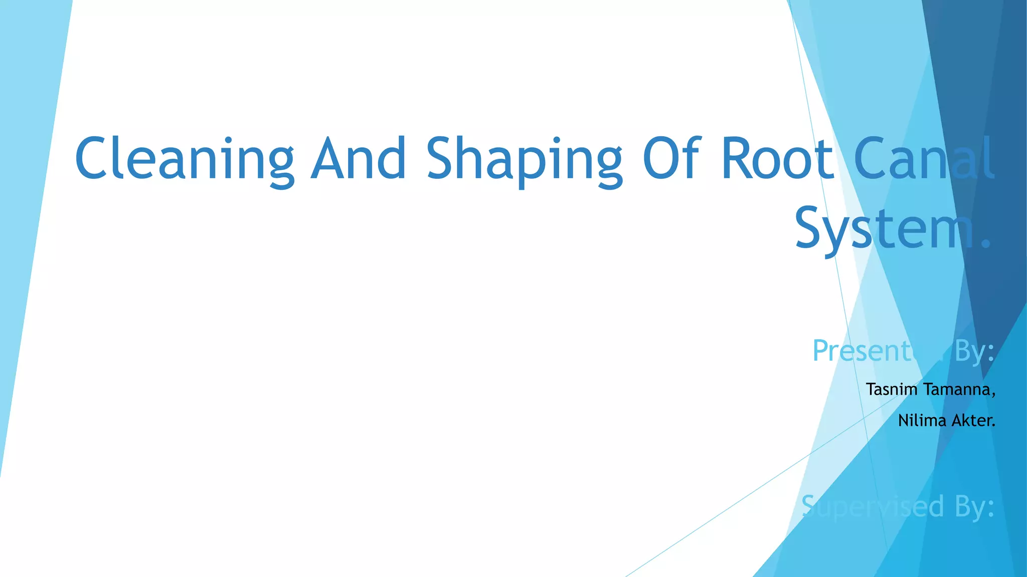 Cleaning And Shaping Of Root Canal System.pptx