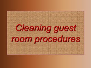 Cleaning Guest Room Procedures | PPT | Bath and Shower | Personal Care