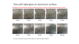 Cleaning with Ultrasonic trials to gauge usefulness in reducing manual ...