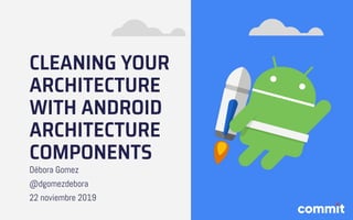 Cleaning your architecture with android architecture components | PPT