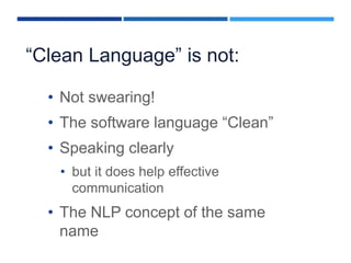 Communicating For Continuous Improvement: What Is Clean Language? | PPTX