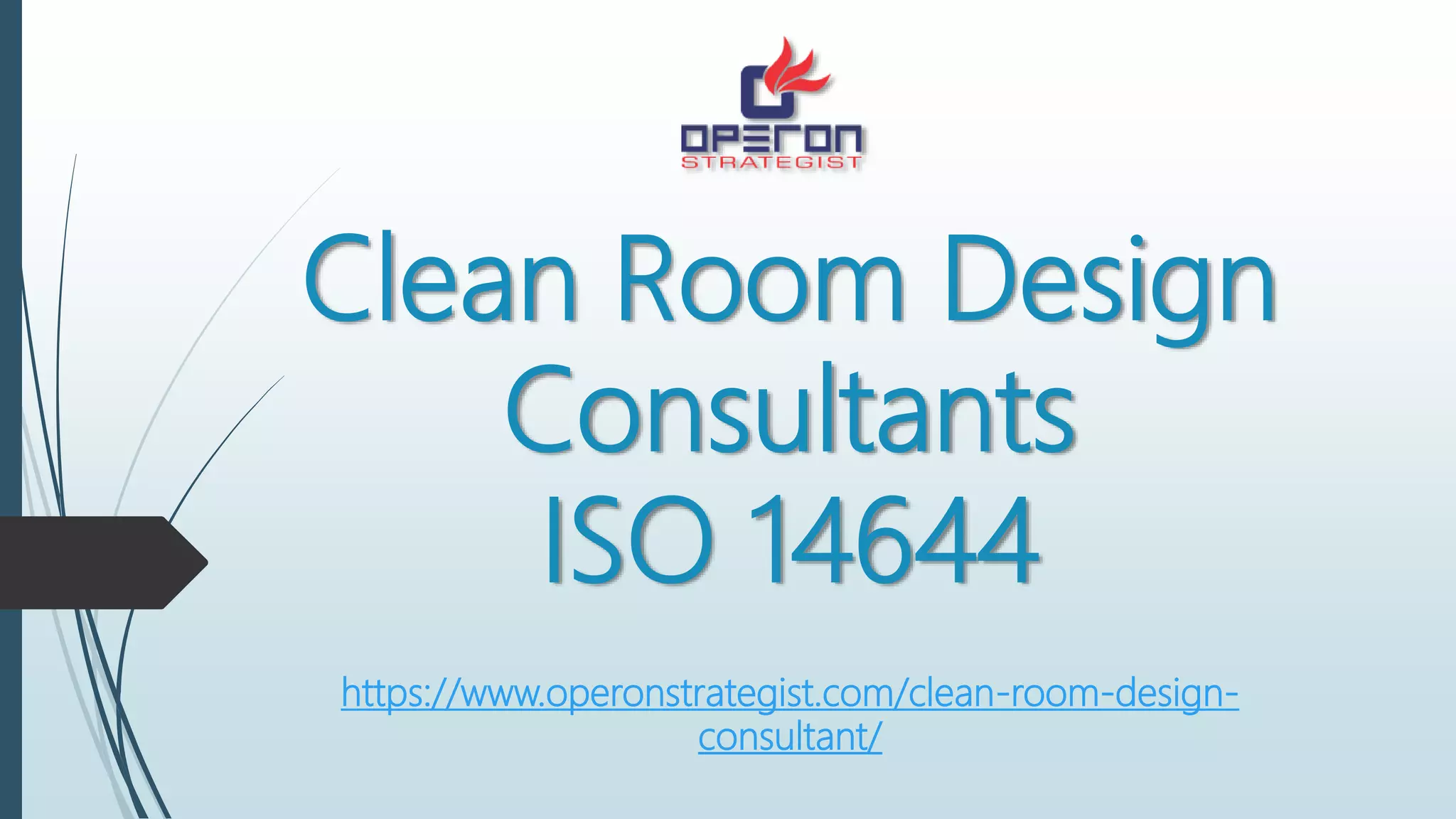 Clean Room Design Consultants | ISO 14644 | PPTX