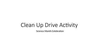 Clean Up Drive Activity pir report .pptx