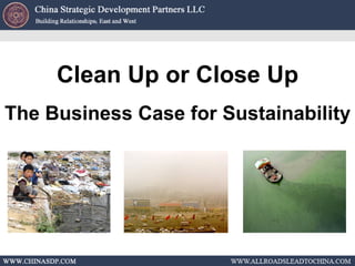 Clean Up Or Close Up Business Case For Sustainability | PPT