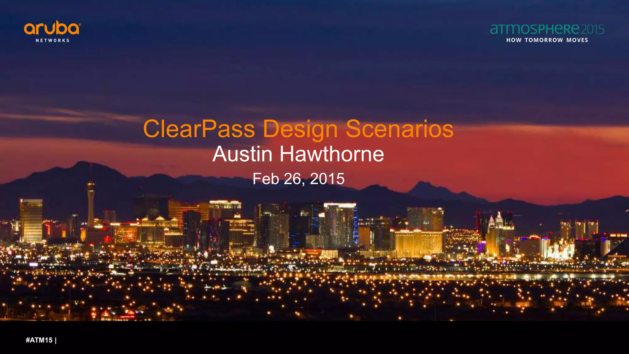 ClearPass design scenarios that solve the toughest security policy ...