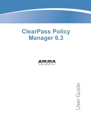 ClearPass Policy Manager 6.3 User Guide | PDF