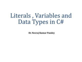 C# lecture 2: Literals , Variables and Data Types in C# | PPT
