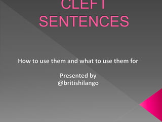 ESL Cleft sentences and how to use them | PPTX