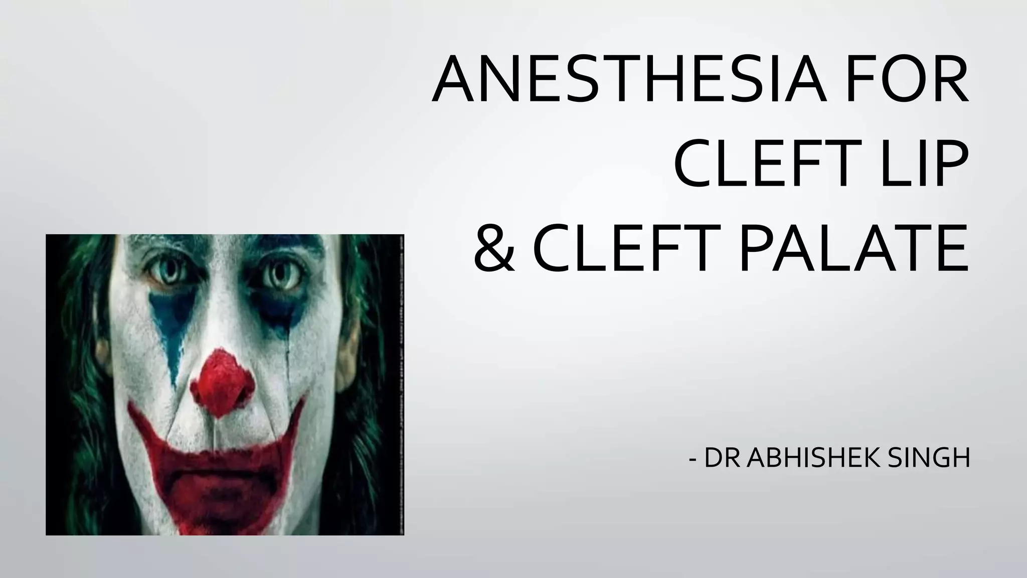 Anesthetic Management for Cleft Lip & Palate | PPTX