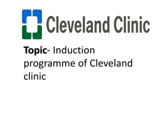 Cleveland clinic induction program | PPTX
