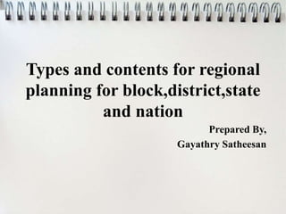 types and contents for regional planning for block,district,state and ...