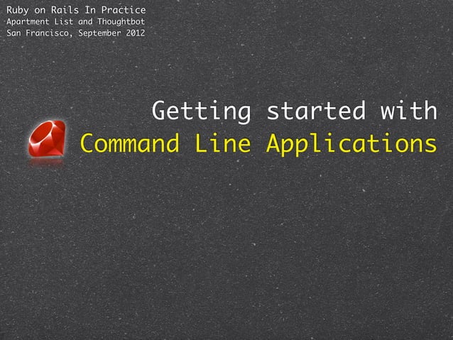 Introducing Command Line Applications with Ruby | PPT