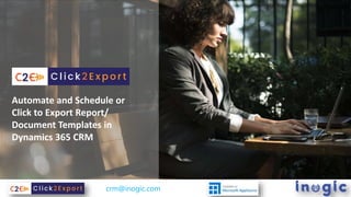 Click2Export - Export & Attach Dynamics 365 Reports | PPT