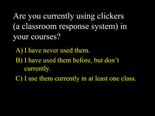 Clickers 201 - Effective questions in any discipline - March 2012 | PPT