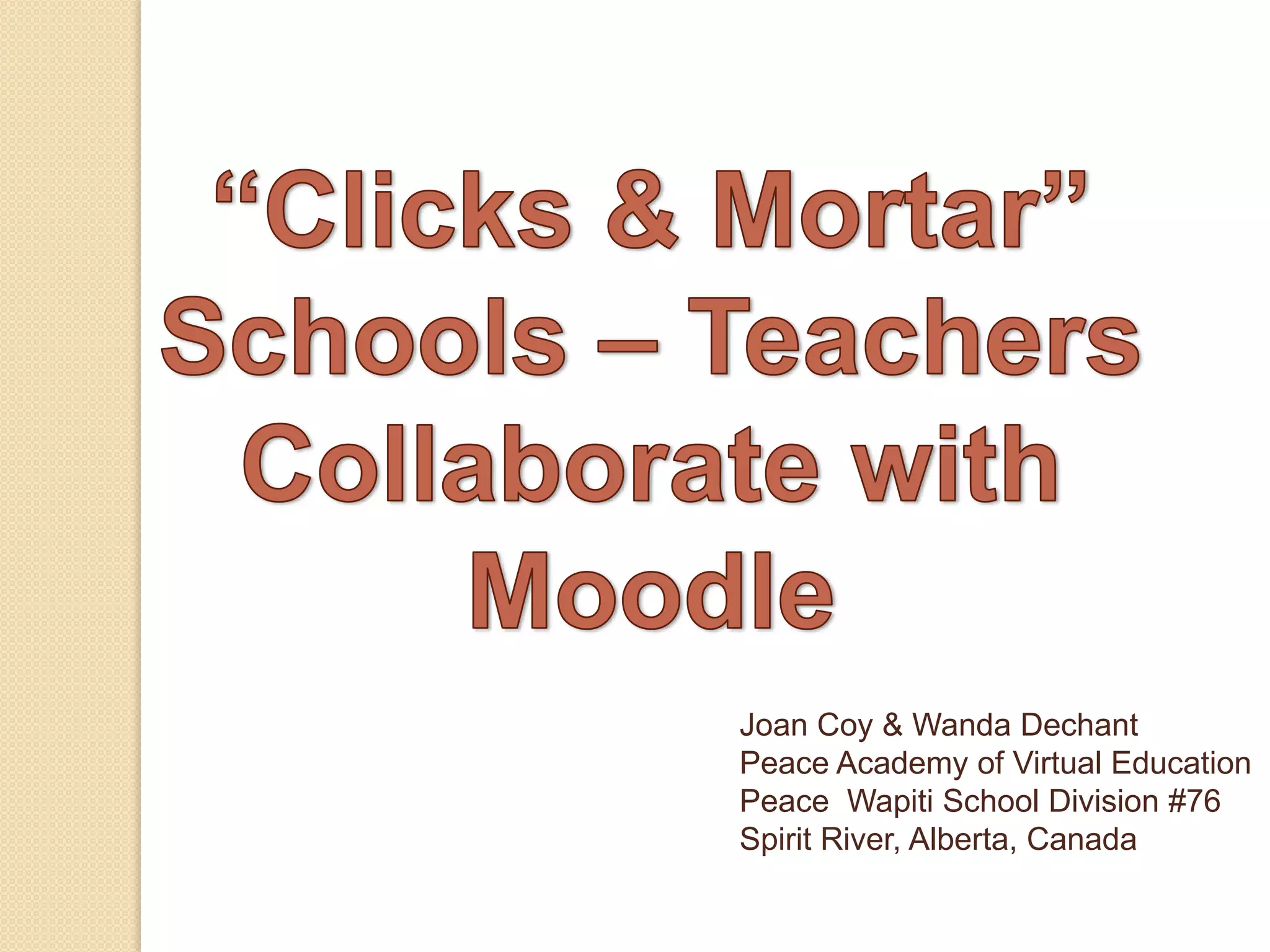 Clicks & Mortar Schools – Teachers Collaborate With Moodle | PPTX