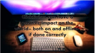 Activism in #Clicktivism | PPT