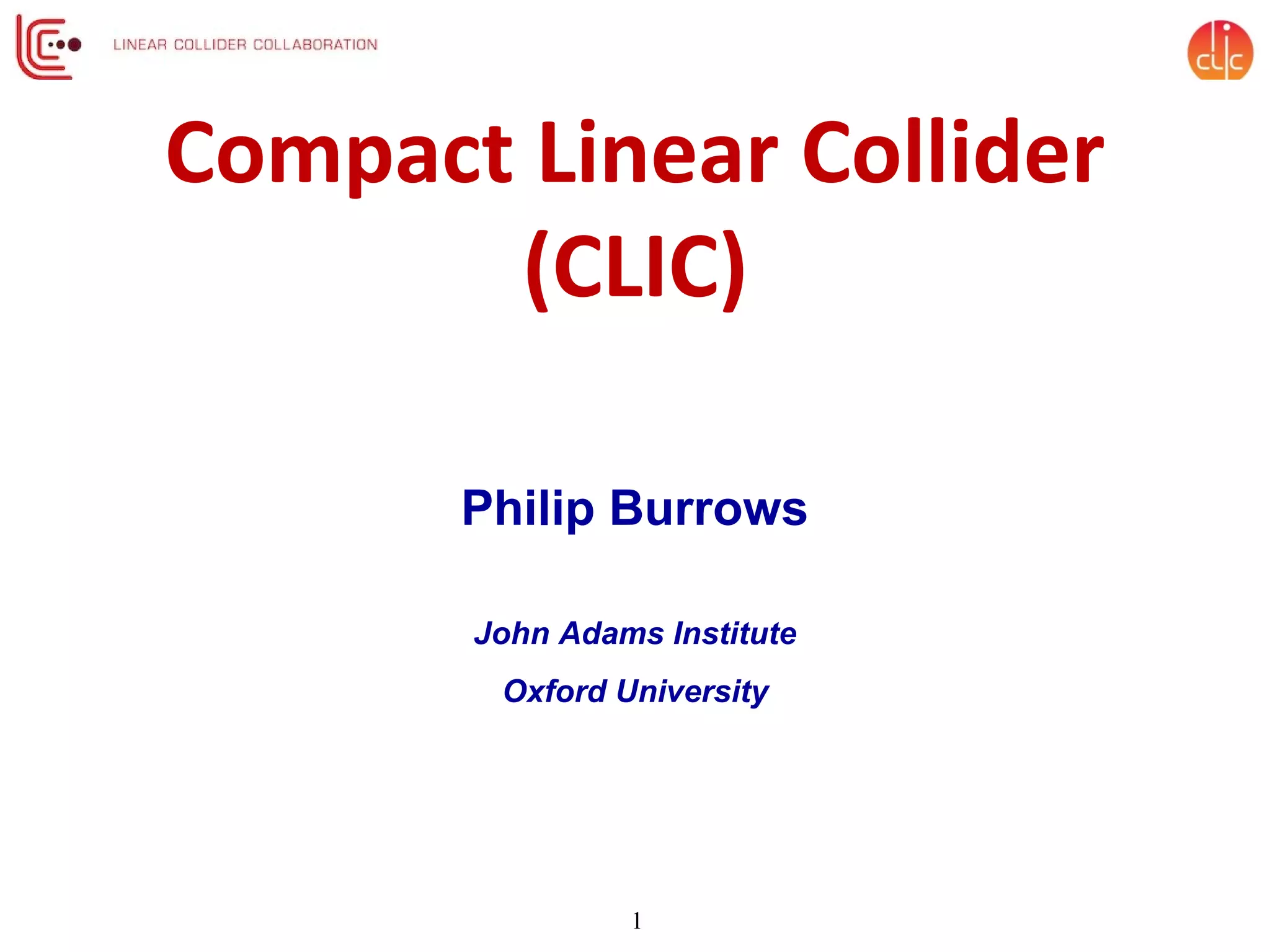 Compact Linear Collider (CLIC) | PPT
