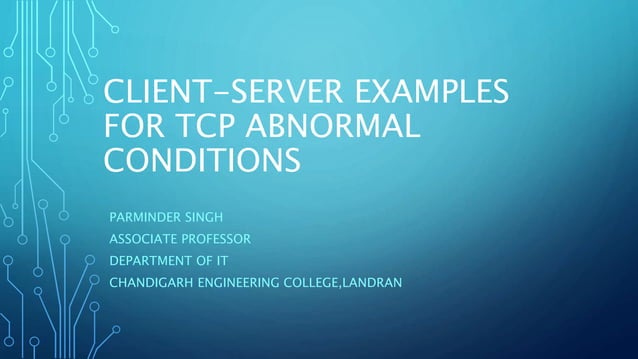 Client server examples for tcp abnormal conditions | PPT