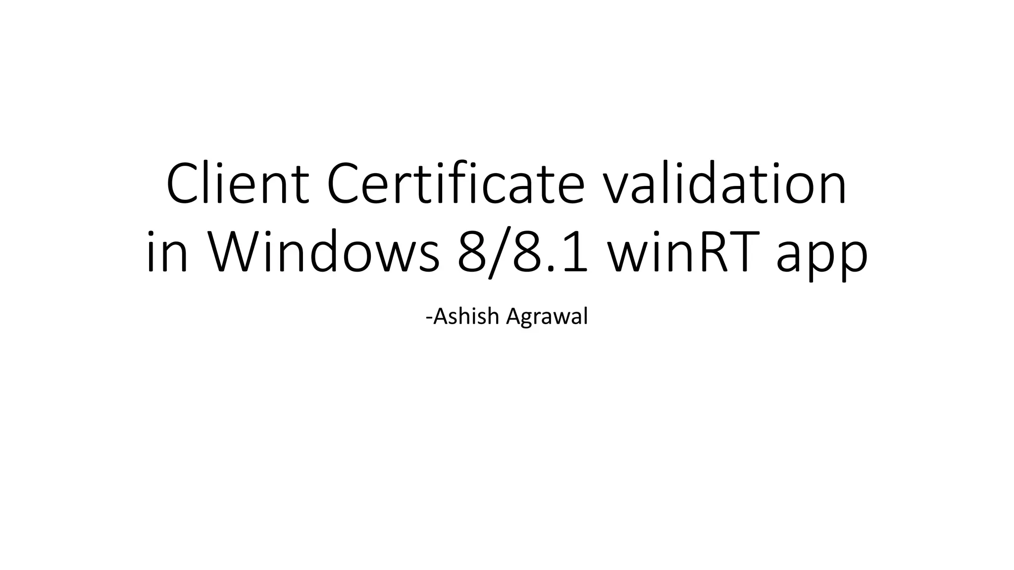 Client certificate validation in windows 8 | PPTX | Computing | Technology & Computing