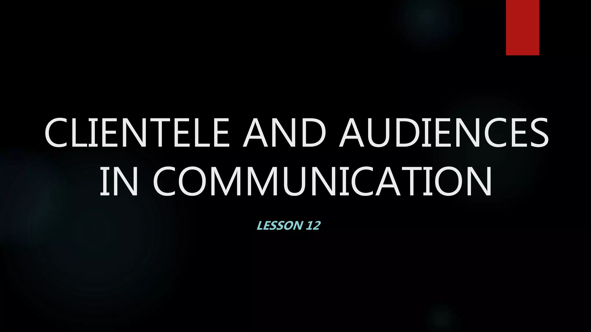 Clientele and audiences in communication(diass) | PPTX