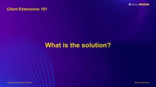 Client Extensions 101 - DEVCON 2023 | PPTX