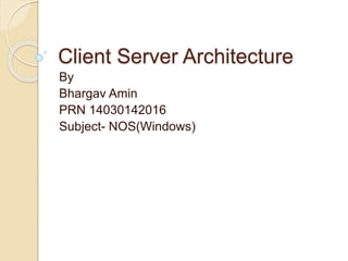 Client server architecture | PPTX