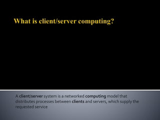 Client server computing | PPTX