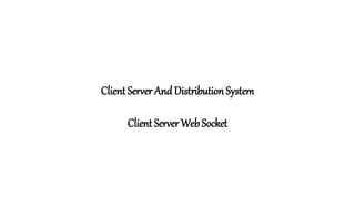 ClientServer Websocket.pptx | Computer Networking | Computing