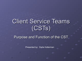 Client Service Teams (CSTs) | PPT