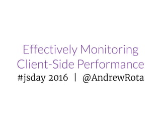 Effectively Monitoring Client-Side Performance | PPT