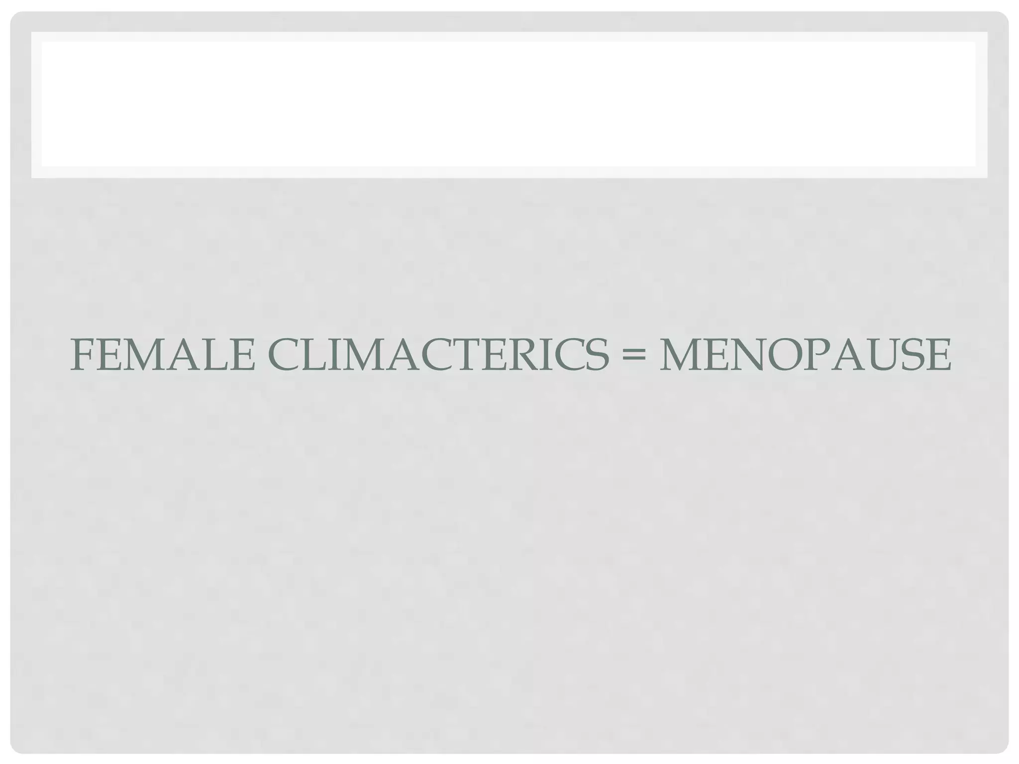 Climacteric changes in males and females | PPTX