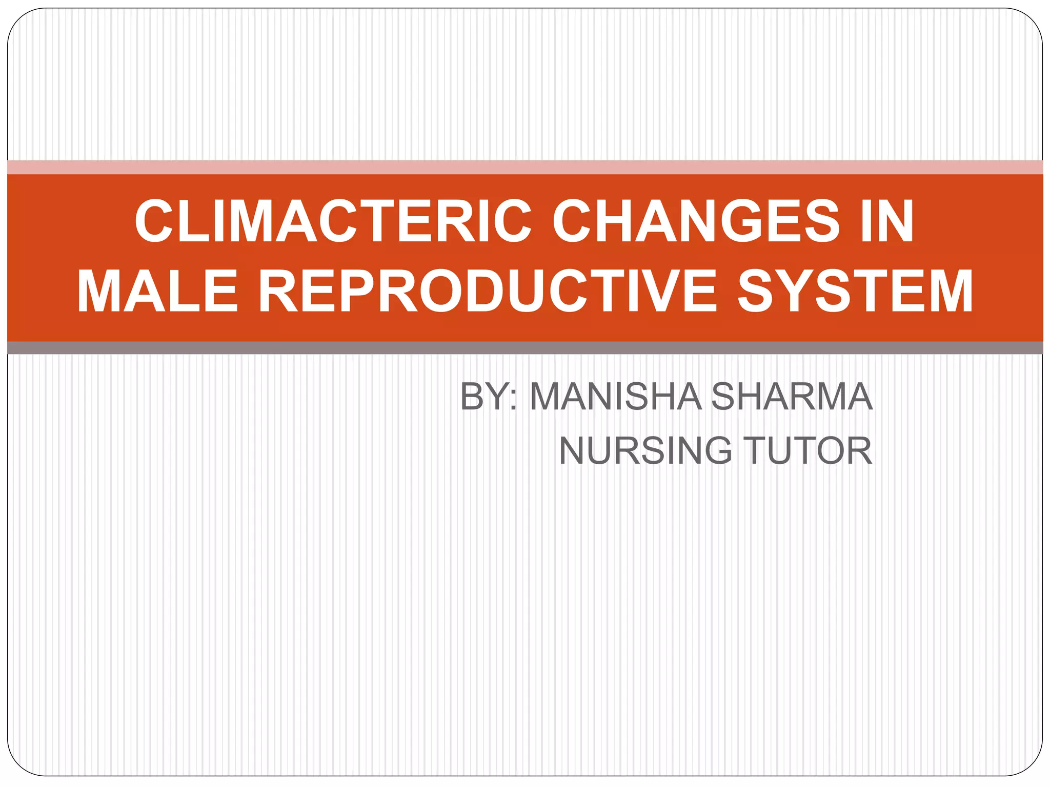 Climacteric changes in male reproductive system | PPTX
