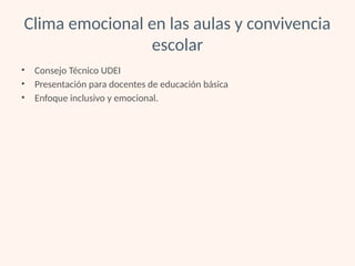 Clima_emocional_y_convivencia_escolar_UDEI (2).pptx