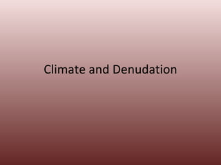Climate And Denudation | PPT