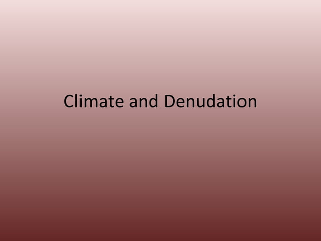 Climate And Denudation | PPT | Science