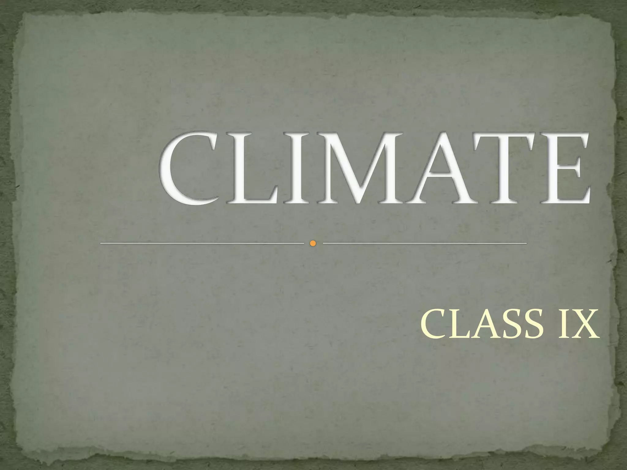 Climate cbse 9 class geography | PPTX