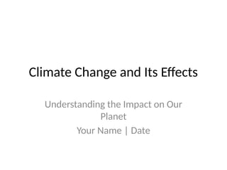Climate_Change_and_Its_Effects.pptx----- | PPTX