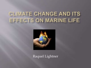 Climate change and its effects on marine life ppt. | PPTX