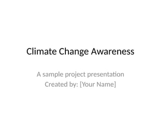 Climate_Change_Awareness_Project for alll | PPTX