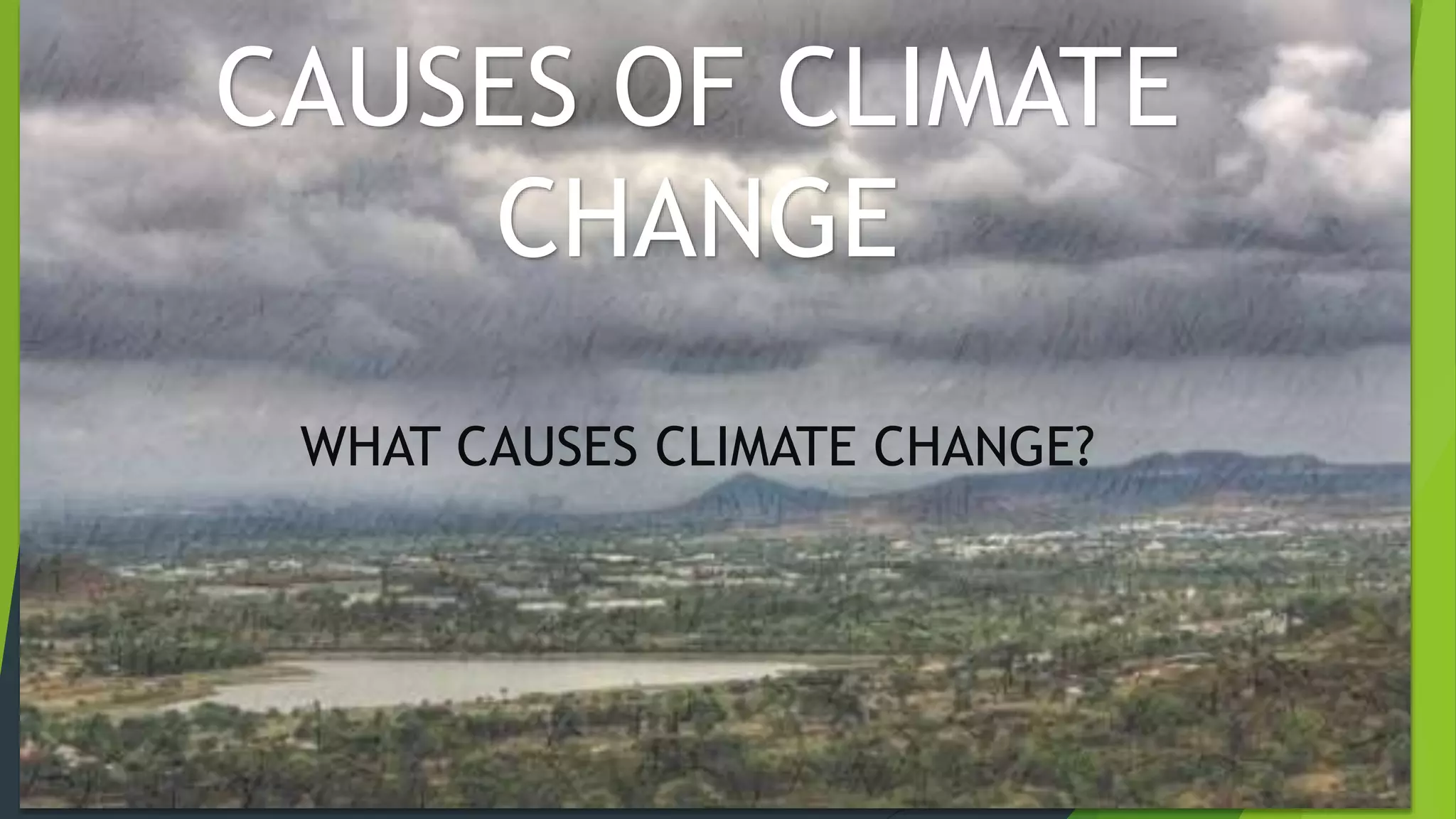 CLIMATE CHANGE: MEANING, CAUSES AND CONSEQUENCES | PPTX